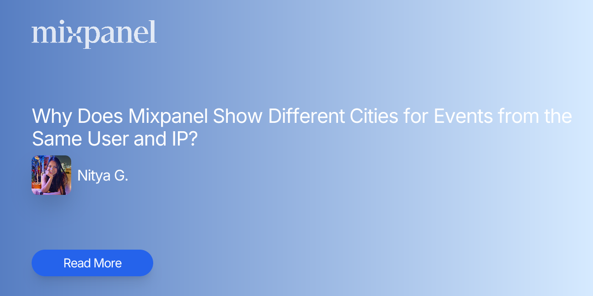 Why Does Mixpanel Show Different Cities for Events from the Same User and IP? | Mixpanel Community