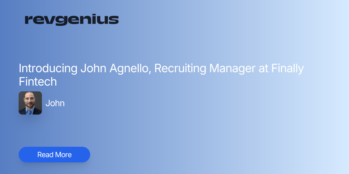 Introducing John Agnello, Recruiting Manager at Finally Fintech | RevGenius