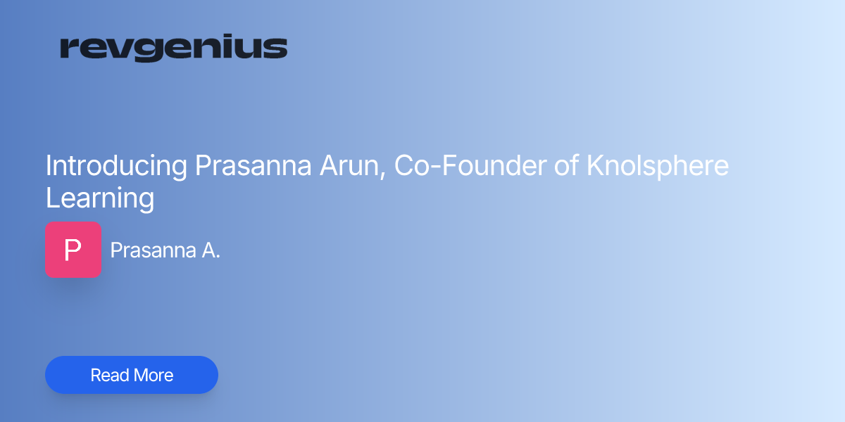Introducing Prasanna Arun, Co-Founder of Knolsphere Learning | RevGenius