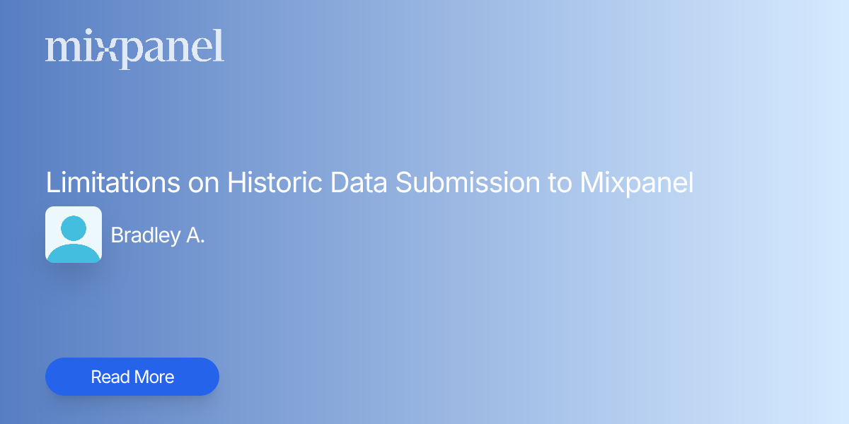 Limitations on Historic Data Submission to Mixpanel | Mixpanel Community