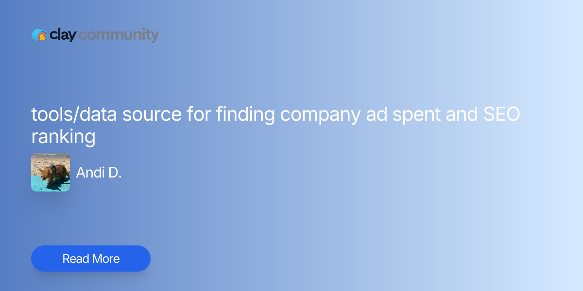 tools/data source for finding company ad spent and SEO ranking | Clay