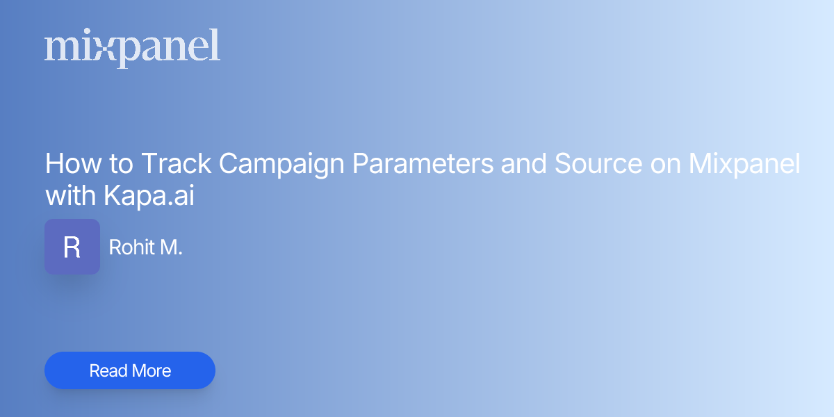 How to Track Campaign Parameters and Source on Mixpanel with Kapa.ai ...