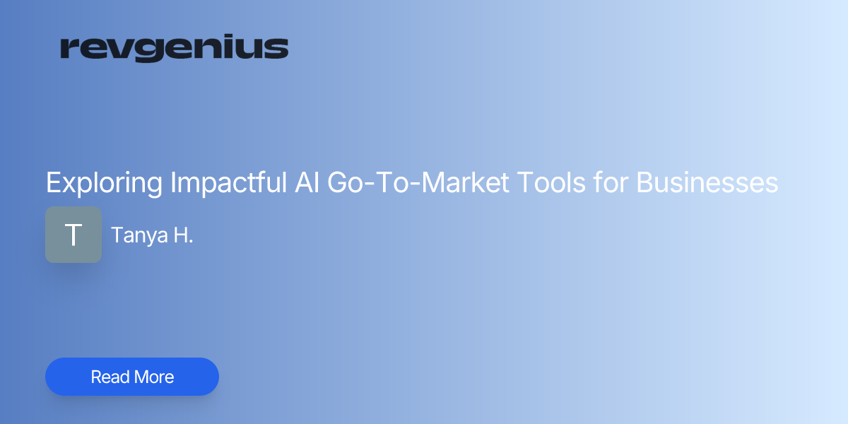 Exploring Impactful AI Go-To-Market Tools for Businesses | RevGenius