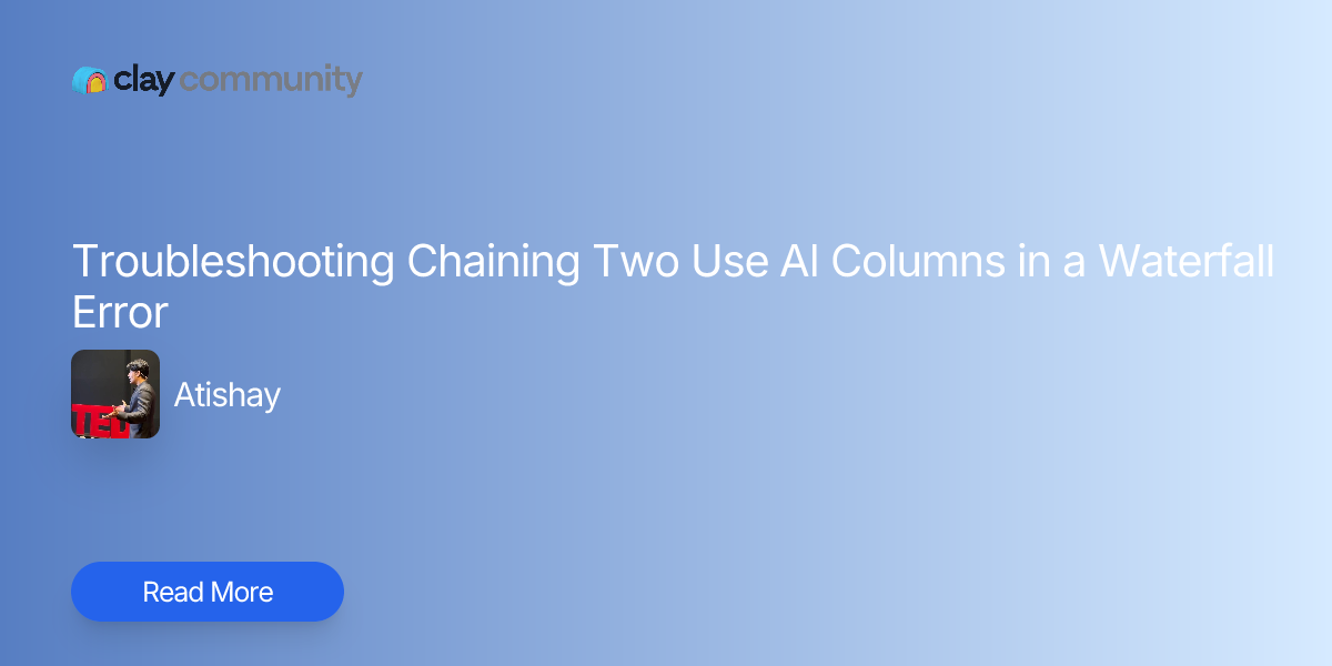 Troubleshooting Chaining Two Use AI Columns in a Waterfall Error | Clay