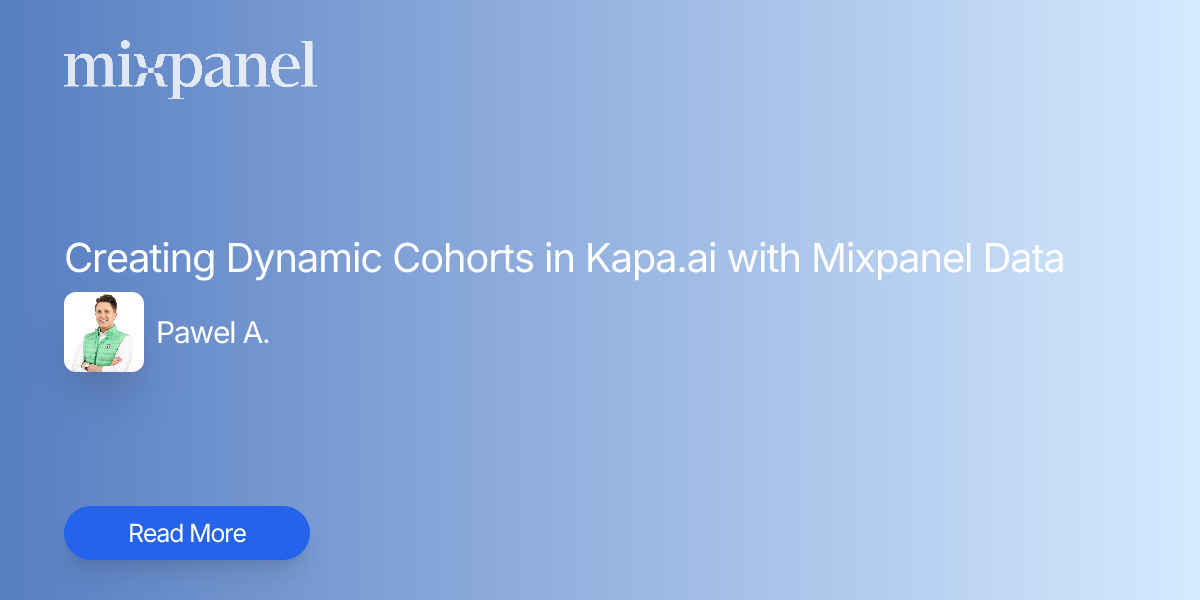 Creating Dynamic Cohorts in Kapa.ai with Mixpanel Data | Mixpanel Community