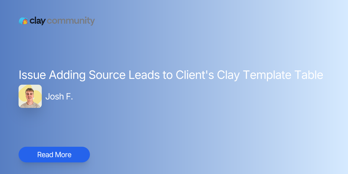 Issue Adding Source Leads to Client's Clay Template Table | Clay