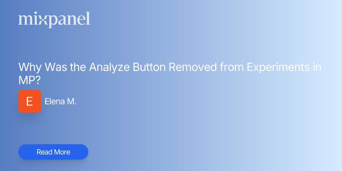 Why Was the Analyze Button Removed from Experiments in MP? | Mixpanel ...
